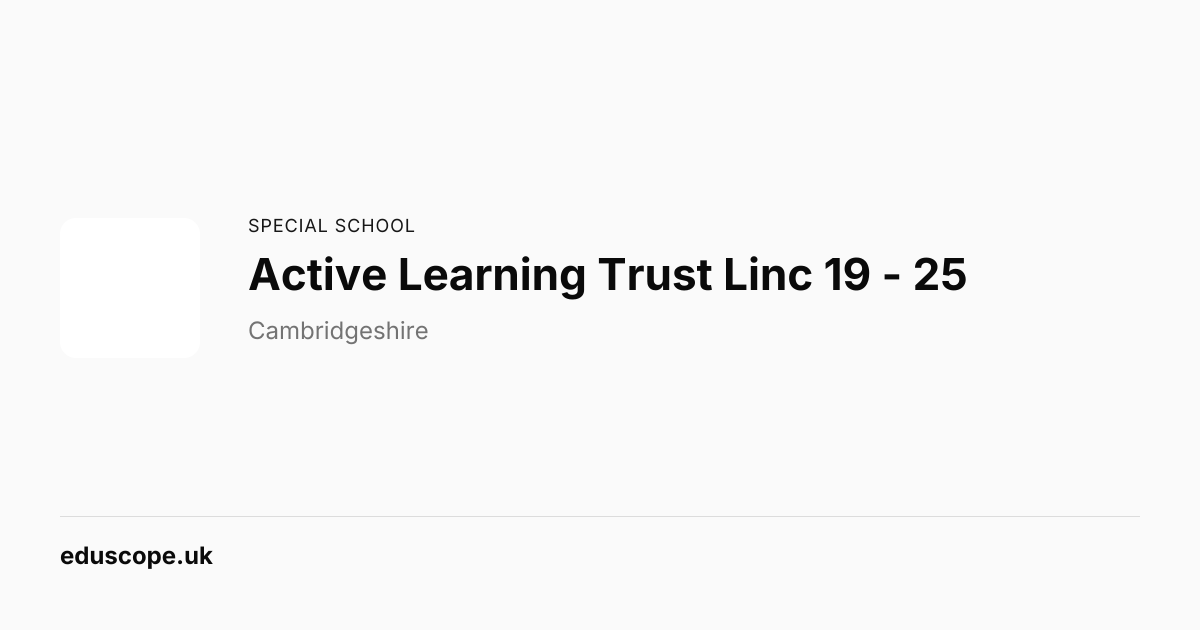 Active Learning Trust Linc 19 - 25, Ely - Ofsted Good | Special School ...