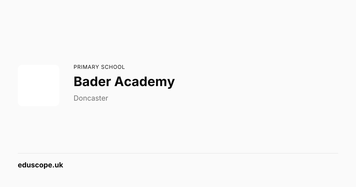 Bader Academy, Doncaster - Ofsted Requires Improvement | Primary School ...