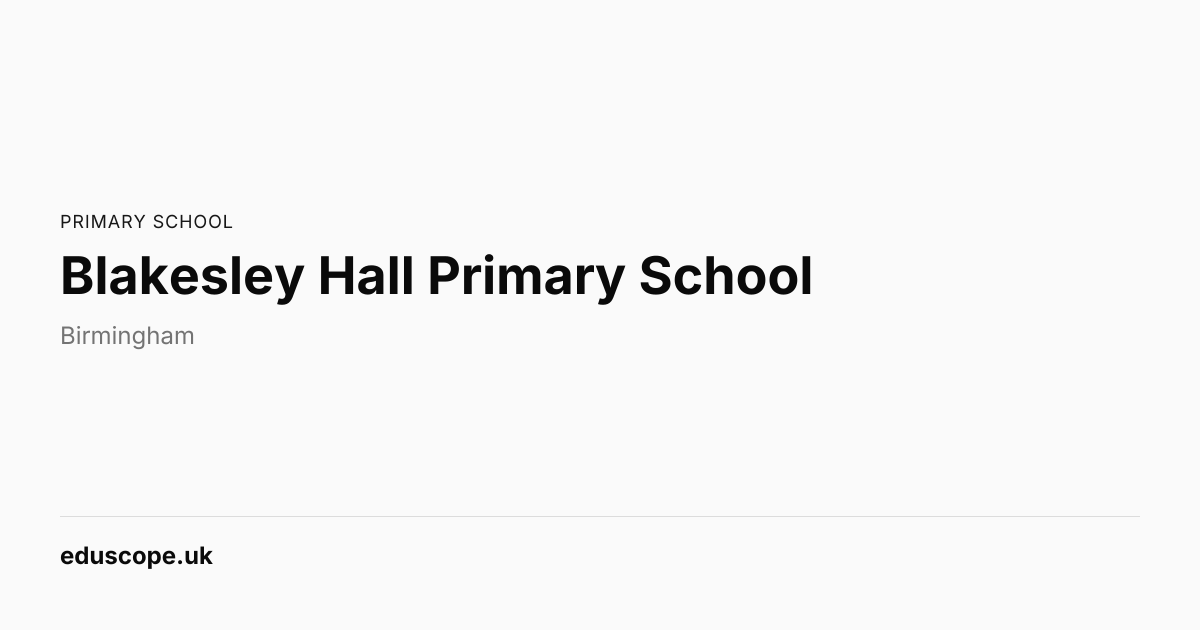 Blakesley Hall Primary School, Birmingham - Ofsted Good | Primary ...