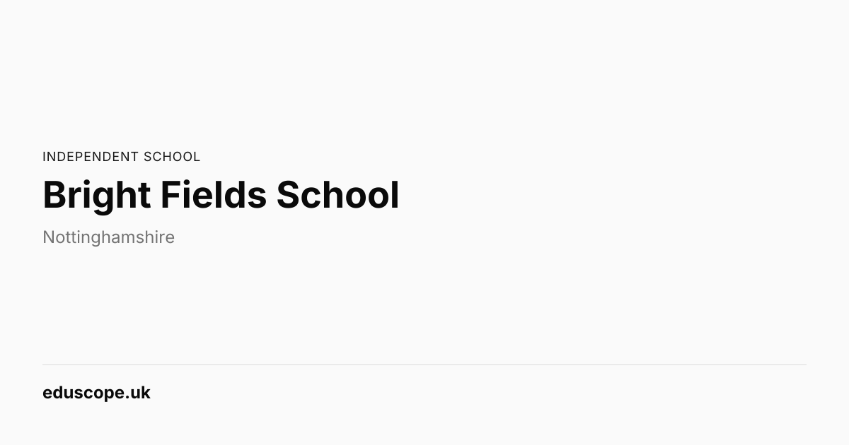 Bright Fields School, Retford | Independent School | Eduscope