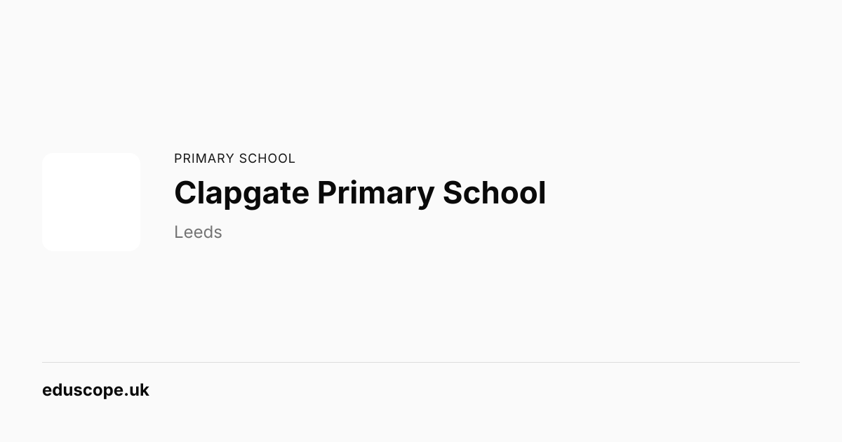 Clapgate Primary School, Leeds - Ofsted Good | Primary School | Eduscope