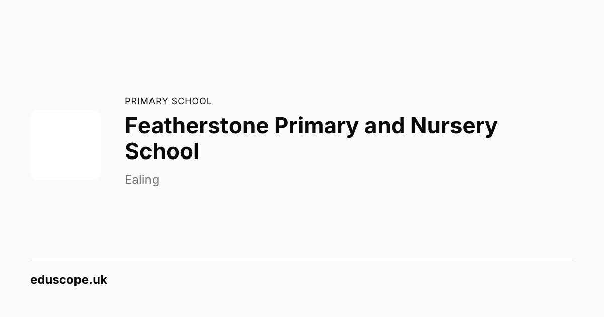 Featherstone Primary and Nursery School, Southall - Ofsted Outstanding ...