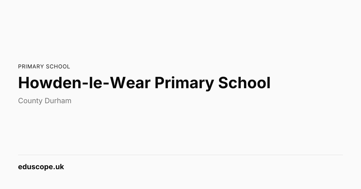 Howden-le-Wear Primary School, Crook | Primary School | Eduscope