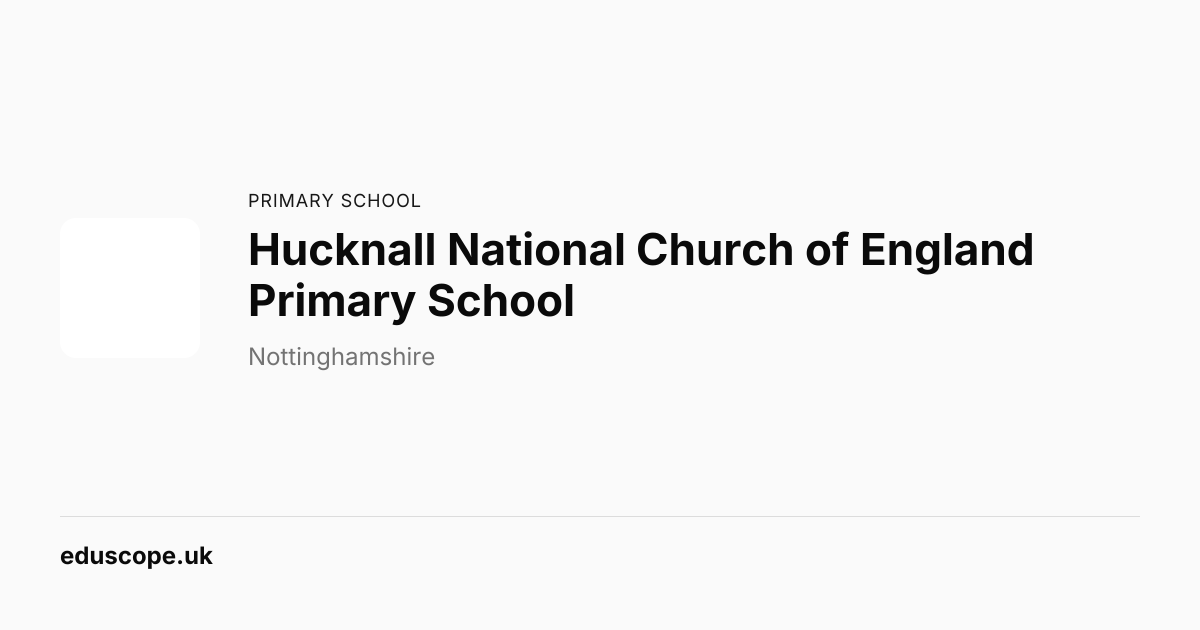 Hucknall National Church of England Primary School, Nottingham ...