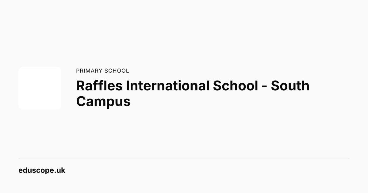 Raffles International School - South Campus, Dubai | Primary School ...
