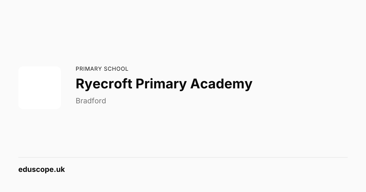 Ryecroft Primary Academy, Bradford - Ofsted Good | Primary School ...